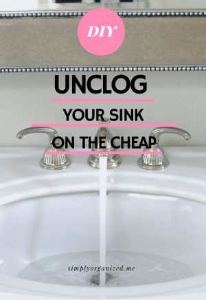 How To Unclog A Sink...For Less Than $6 - Simply Organized